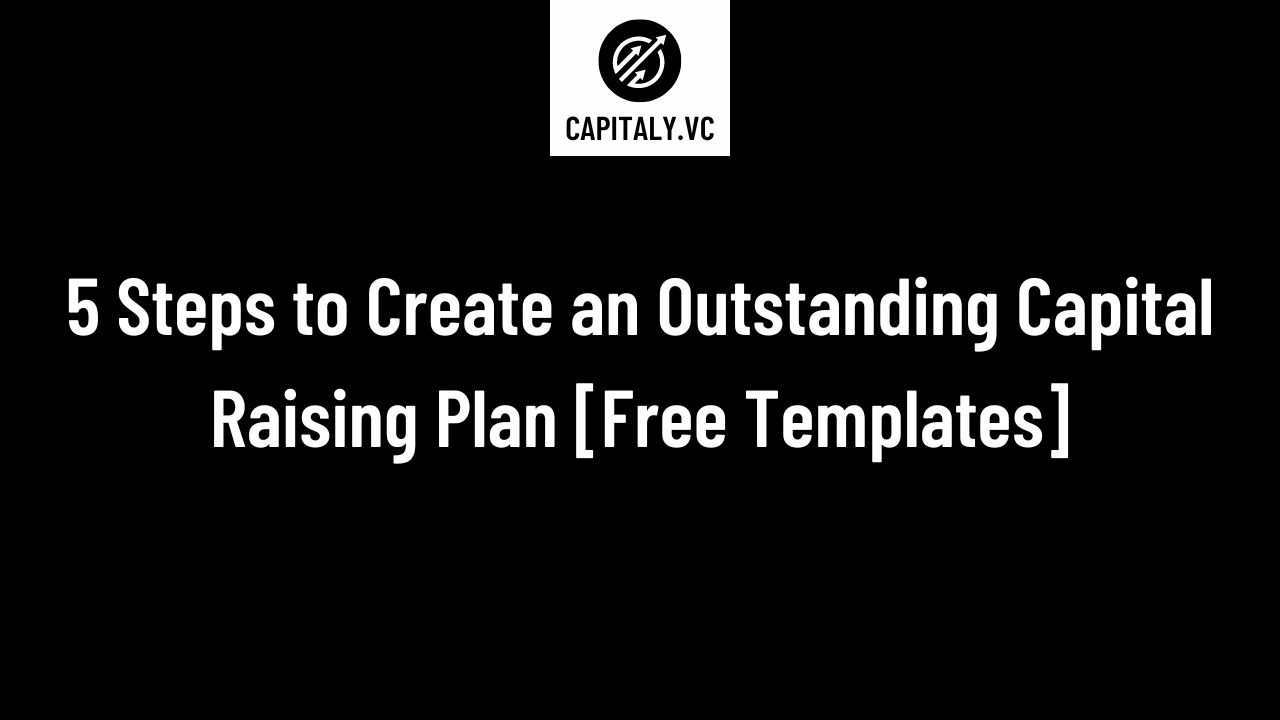 5 Steps to Create an Outstanding Capital Raising Plan [Free Templates ...